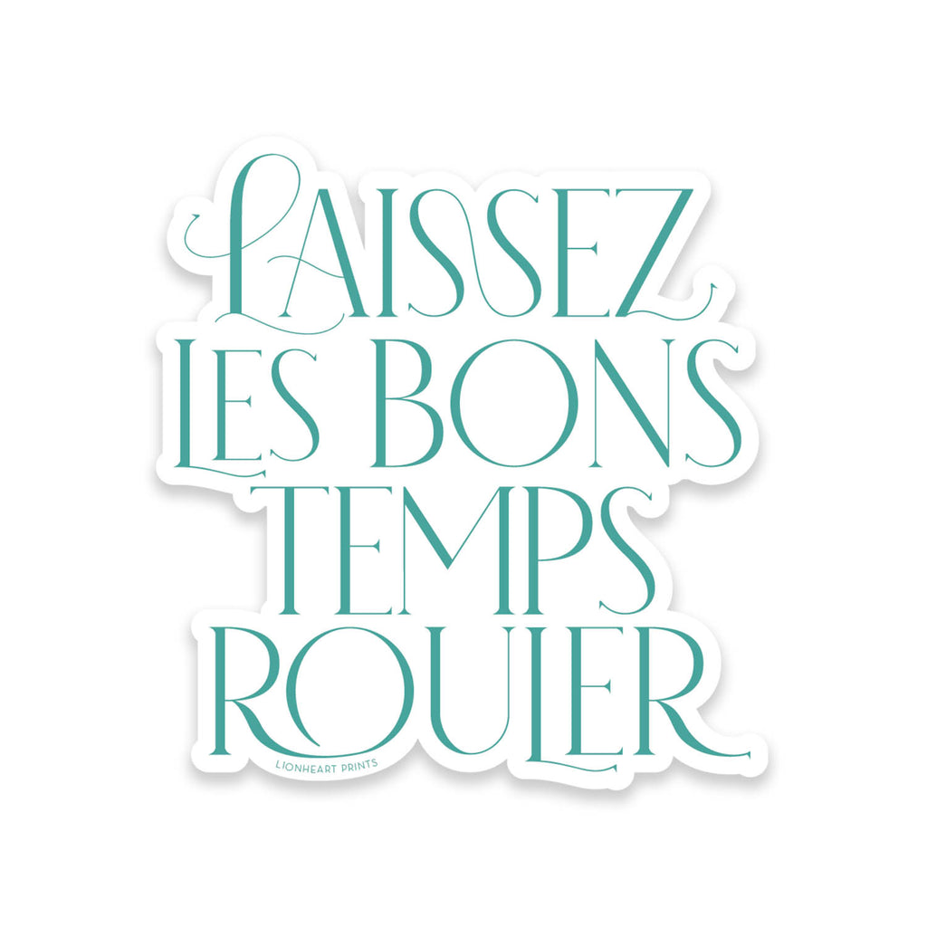 Laissez Les Bons Temps Rouler Serif Sticker – Lionheart Prints
