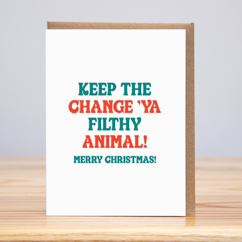 Keep the Change Ya Filthy Animal Christmas (Letterpress) – Lionheart Prints