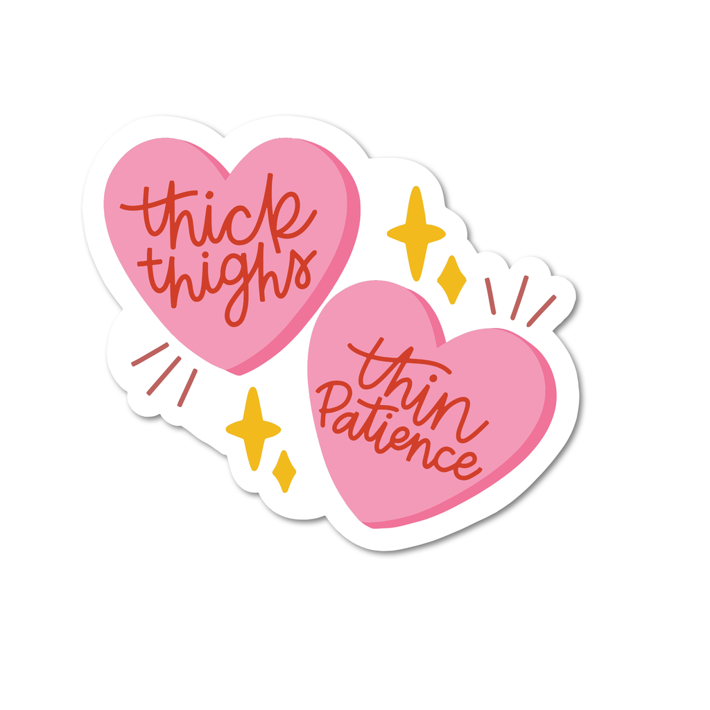 Thick Thighs, Thin Patience Sticker – Lionheart Prints