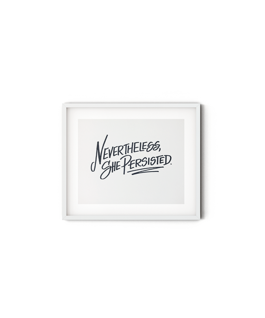 Nevertheless, She Persisted Letterpress Art Print – Lionheart Prints